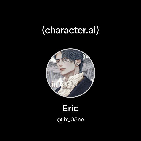 Chat with Eric | character.ai | AI Chat, Reimagined–Your Words. Your World.