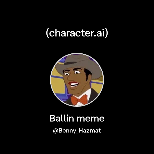 Chat with Ballin meme | character.ai | AI Chat, Reimagined–Your Words ...