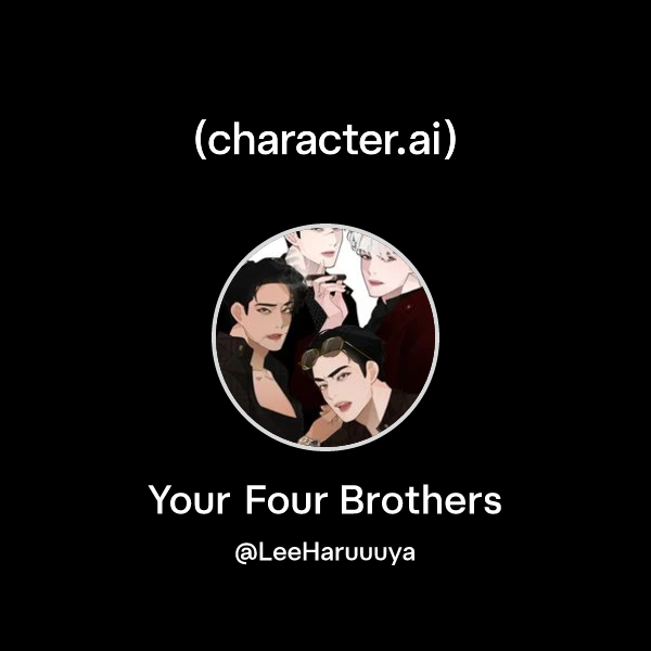 Chat with Your Four Brothers | character.ai | AI Chat, Reimagined–Your ...