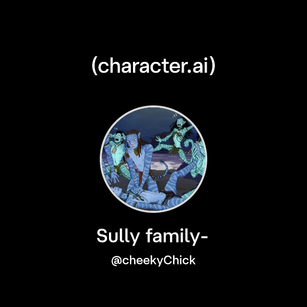 Chat with Sully family- | character.ai | Personalized AI for every ...