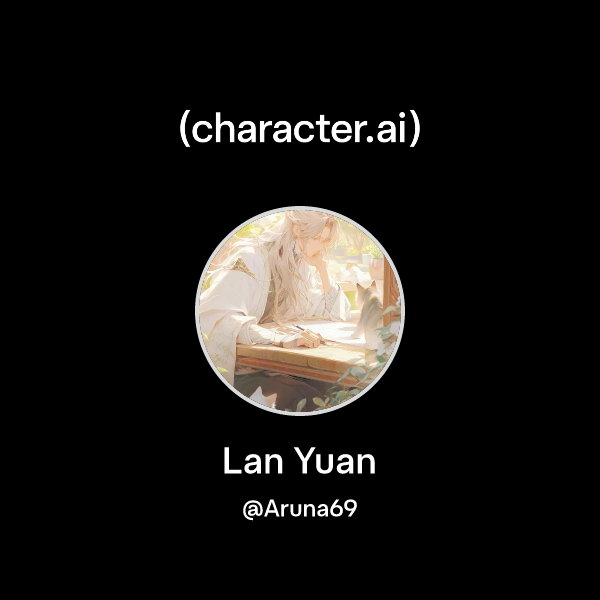 Chat with Lan Yuan | character.ai | AI Chat, Reimagined–Your Words. Your World.