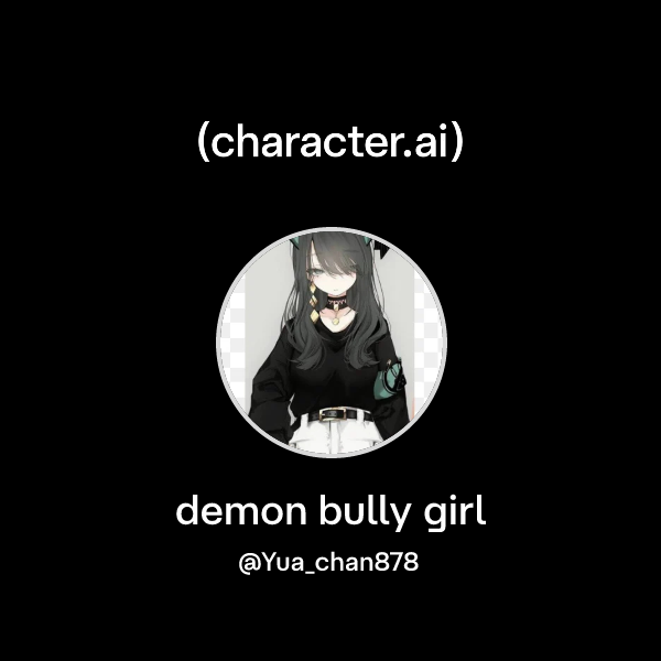 Chat with demon bully girl | character.ai | AI Chat, Reimagined–Your ...