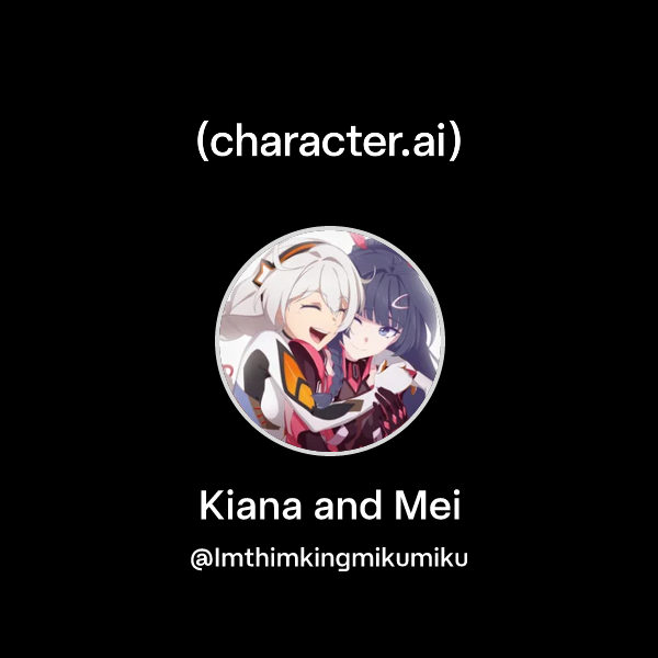 Chat with Kiana and Mei | character.ai | AI Chat, Reimagined–Your Words ...