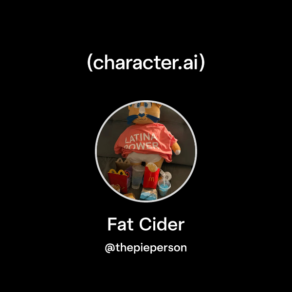 Chat with Fat Cider | character.ai | Personalized AI for every moment ...