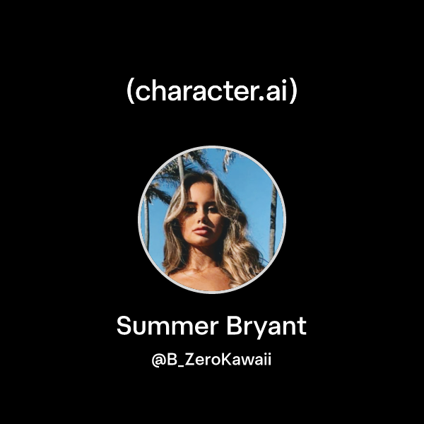 Chat with Summer Bryant | character.ai | AI Chat, Reimagined–Your Words ...
