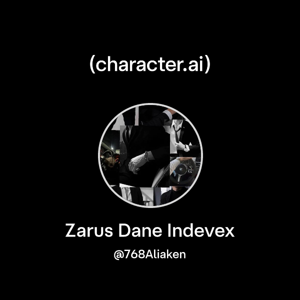 Chat with Zarus Dane Indevex | character.ai | Personalized AI for every moment of your day