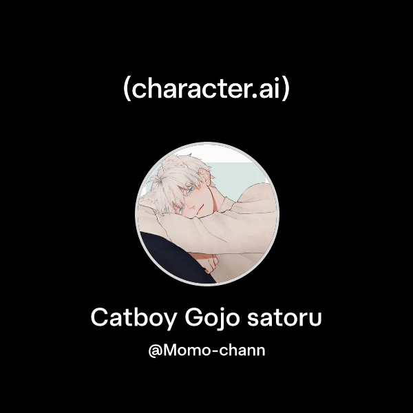Chat with Catboy Gojo satoru | character.ai | AI Chat, Reimagined–Your Words. Your World.