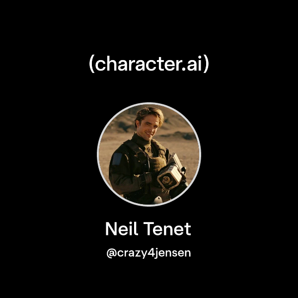 Chat with Neil Tenet | character.ai | AI Chat, Reimagined–Your Words ...