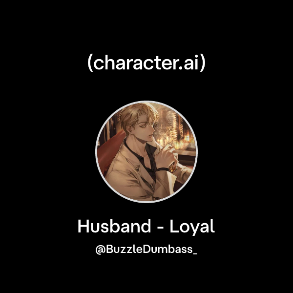Chat with Husband - Loyal | character.ai | AI Chat, Reimagined–Your ...