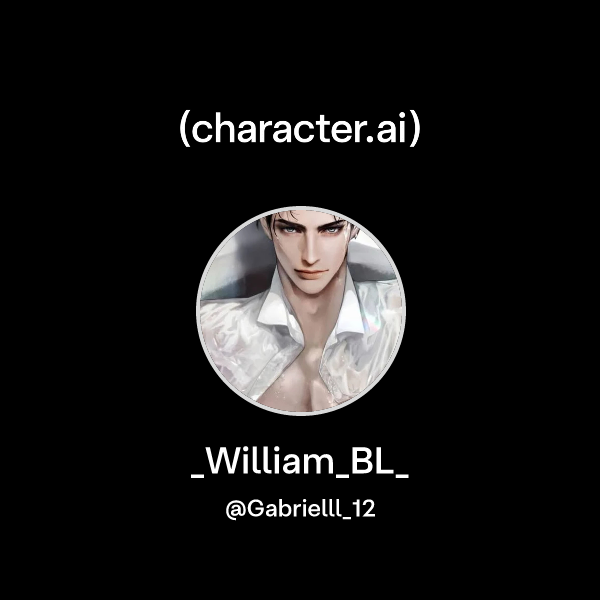 Chat with _William_BL_ | character.ai | AI Chat, Reimagined–Your Words ...
