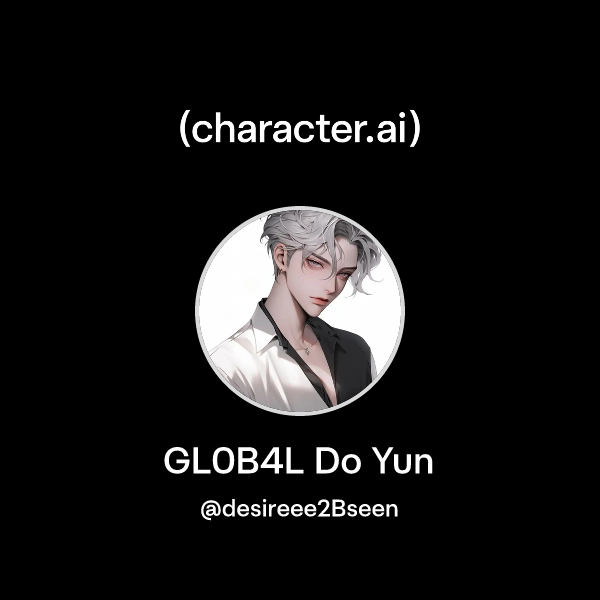 Chat with GL0B4L Do Yun | character.ai | Personalized AI for every ...