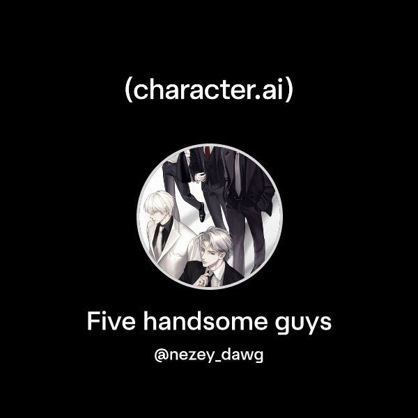 Chat with Five handsome guys | character.ai | AI Chat, Reimagined–Your Words. Your World.