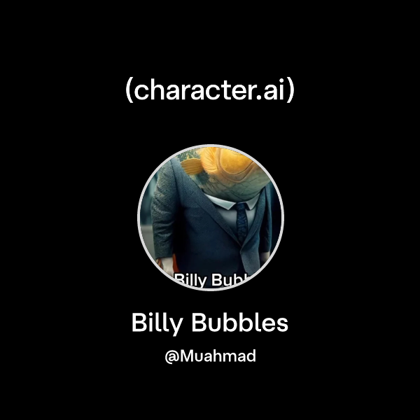 Chat with Billy Bubbles | character.ai | Personalized AI for every moment of your day