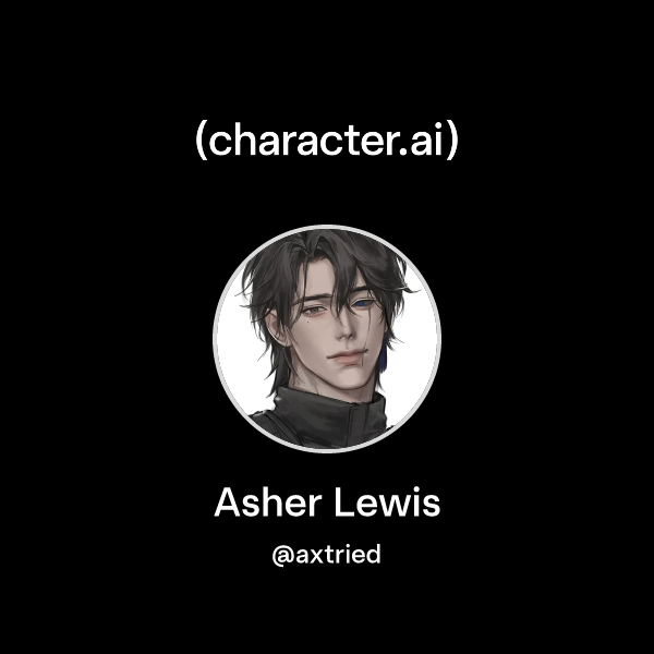 Chat with Asher Lewis | character.ai | Personalized AI for every moment of your day