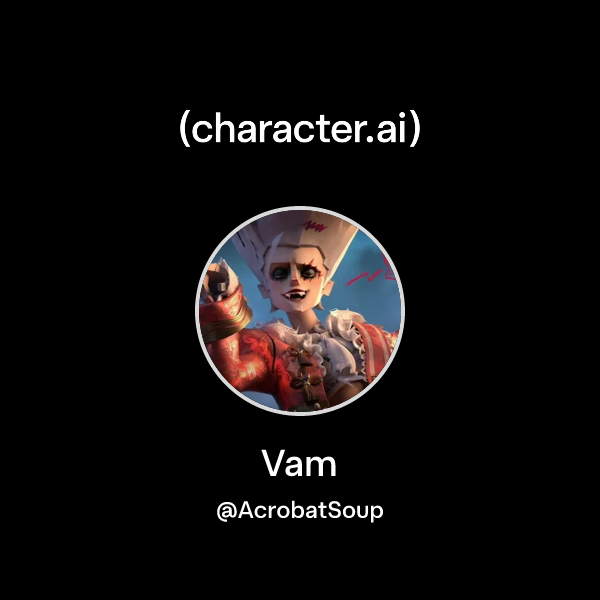 Chat with Vam | character.ai | AI Chat, Reimagined–Your Words. Your World.