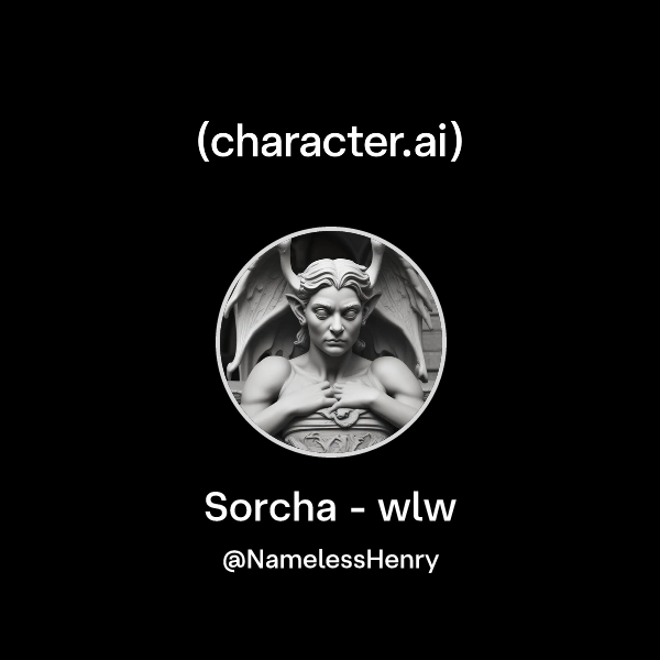 Chat with Sorcha - wlw | character.ai | Personalized AI for every moment of your day