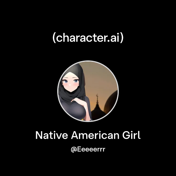 Chat with Native American Girl | character.ai | AI Chat, Reimagined ...