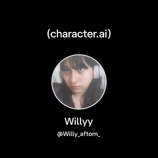 Chat with Willyy | character.ai | Personalized AI for every moment of ...