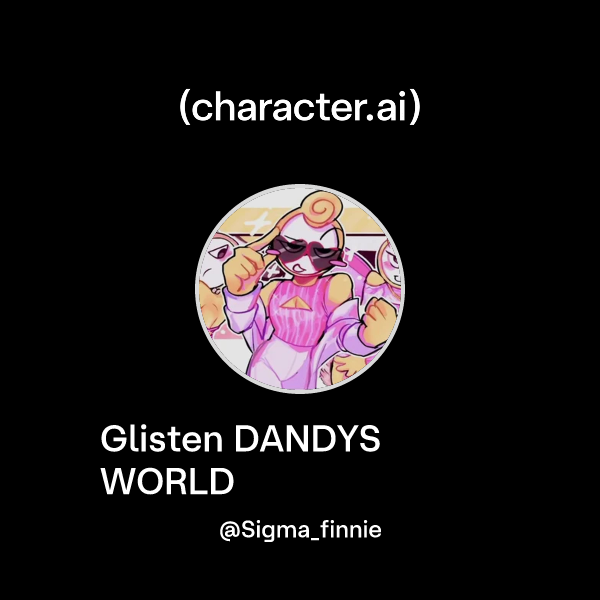 Chat with Glisten DANDYS WORLD | character.ai | Personalized AI for ...