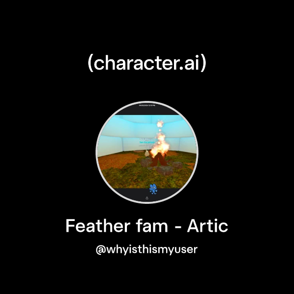Chat with Feather fam - Artic | character.ai | Personalized AI for ...