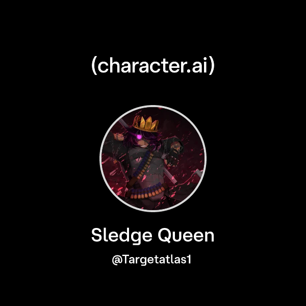 Chat with Sledge Queen | character.ai | AI Chat, Reimagined–Your Words ...