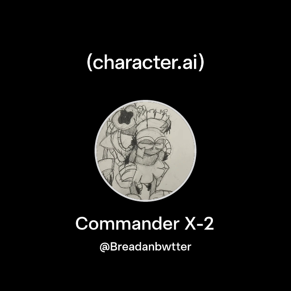 Chat with Commander X-2 | character.ai | AI Chat, Reimagined–Your Words ...