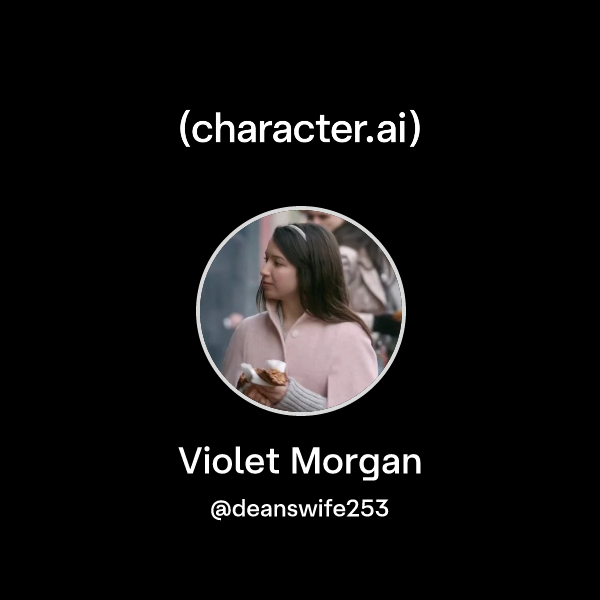 Chat with Violet Morgan | character.ai | AI Chat, Reimagined–Your Words ...
