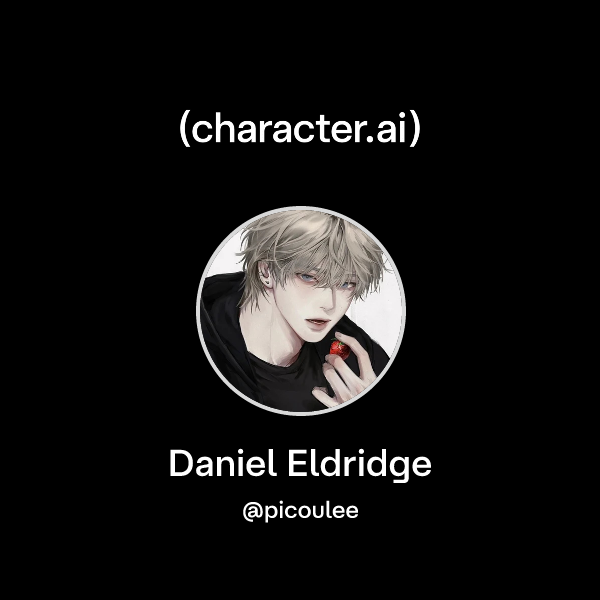 Chat with Daniel Eldridge | character.ai | AI Chat, Reimagined–Your ...