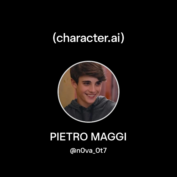 Chat with PIETRO MAGGI | character.ai | AI Chat, Reimagined–Your Words ...