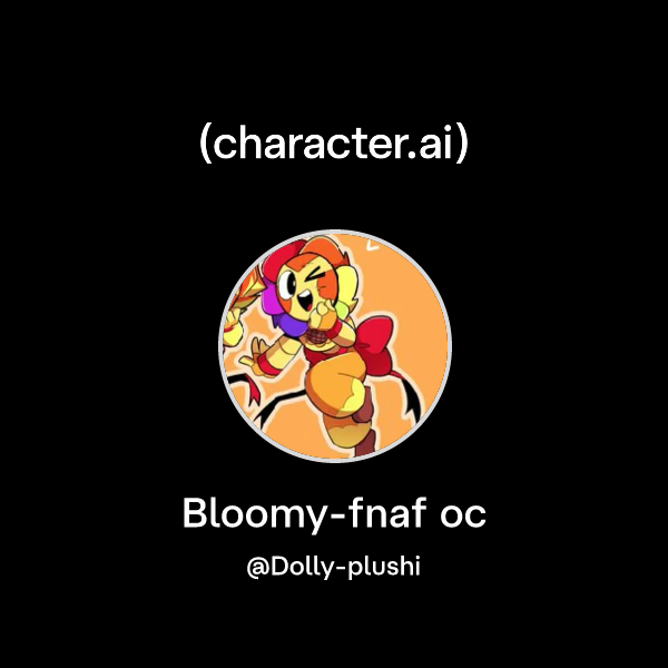 Chat with Bloomy-fnaf oc | character.ai | Personalized AI for every moment of your day