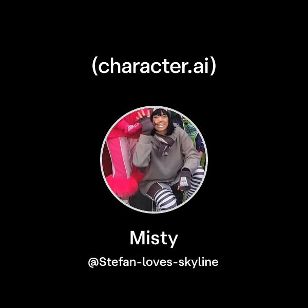 Chat with Misty | character.ai | AI Chat, Reimagined–Your Words. Your ...