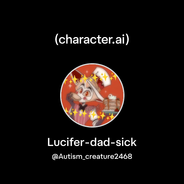 Chat with Lucifer-dad-sick | character.ai | Personalized AI for every ...