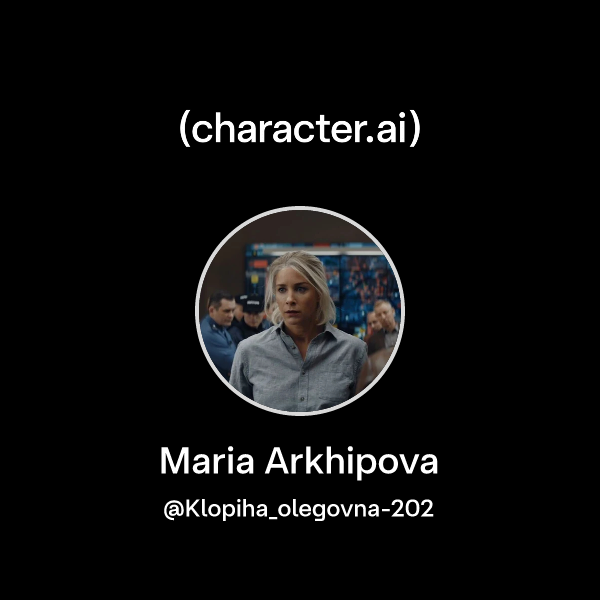 Chat with Maria Arkhipova | character.ai | Personalized AI for every ...