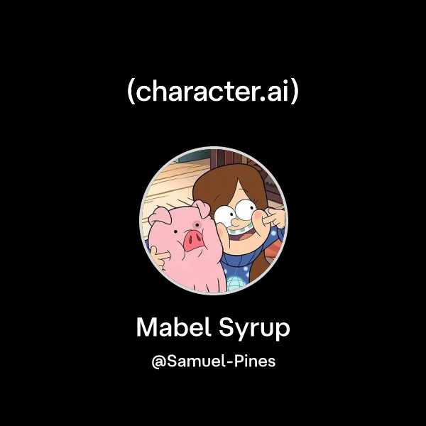 Chat with Mabel Syrup | character.ai | Personalized AI for every moment of your day