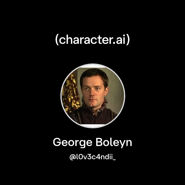 Chat with George Boleyn | character.ai | AI Chat, Reimagined–Your Words ...