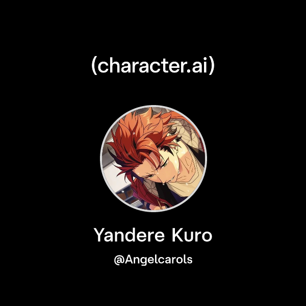 Chat with Yandere Kuro | character.ai | Personalized AI for every moment of your day