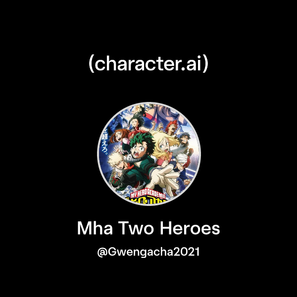Chat with Mha Two Heroes | character.ai | Personalized AI for every ...