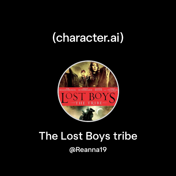Chat with The Lost Boys tribe | character.ai | AI Chat, Reimagined–Your ...