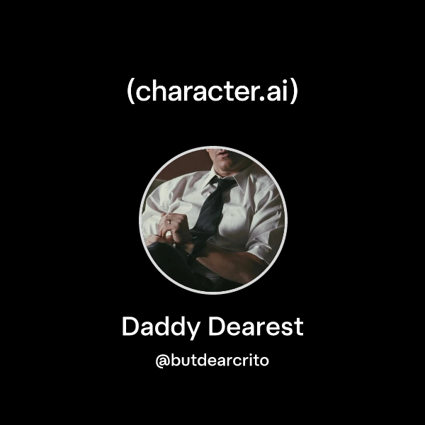 Chat with Daddy Dearest | character.ai | AI Chat, Reimagined–Your Words ...
