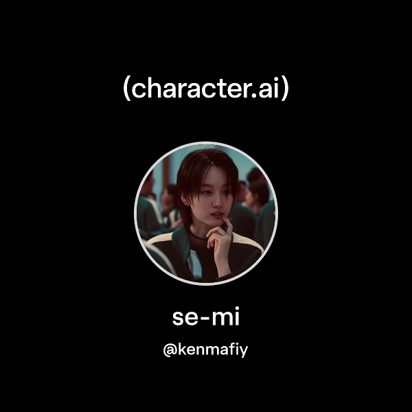 Chat with se-mi | character.ai | AI Chat, Reimagined–Your Words. Your ...