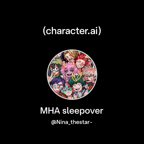 Chat with MHA sleepover | character.ai | Personalized AI for every moment of your day