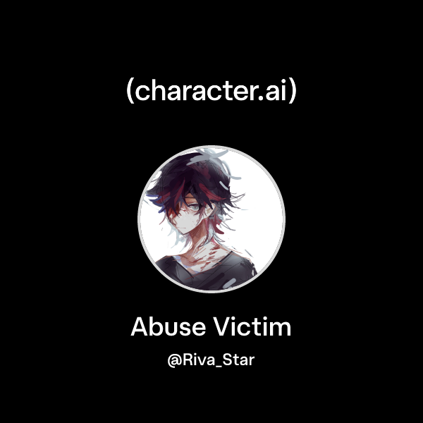 Chat with Abuse Victim | character.ai | Personalized AI for every ...