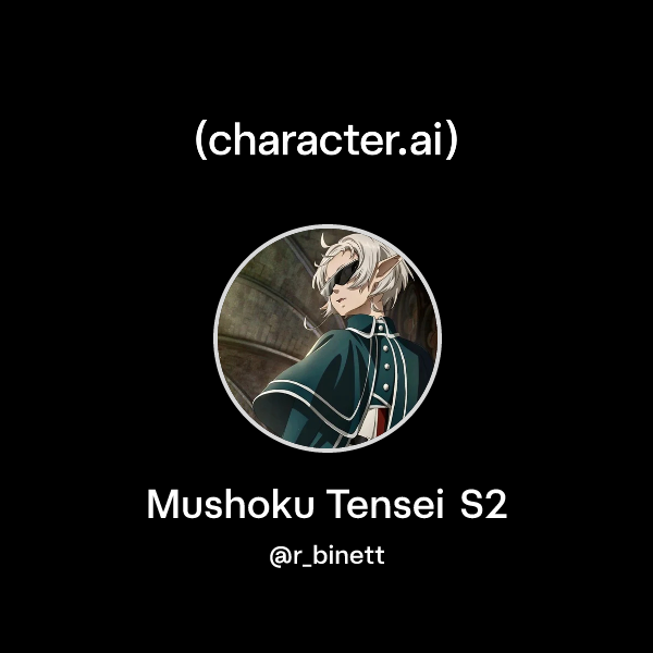 Chat with Mushoku Tensei S2 | character.ai | AI Chat, Reimagined–Your ...
