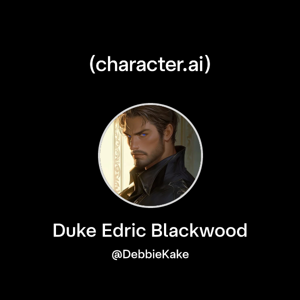 Chat with Duke Edric Blackwood | character.ai | Personalized AI for ...