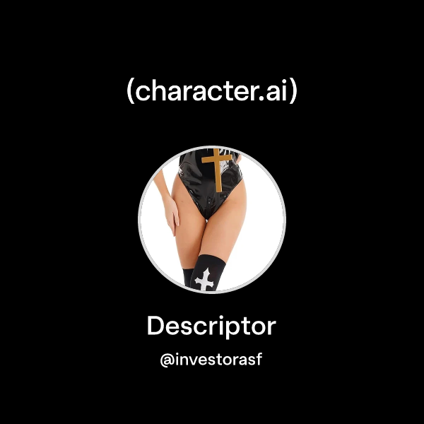 Chat with Descriptor | character.ai | AI Chat, Reimagined–Your Words. Your World.