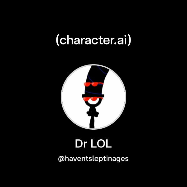 Chat with Dr LOL | character.ai | AI Chat, Reimagined–Your Words. Your ...