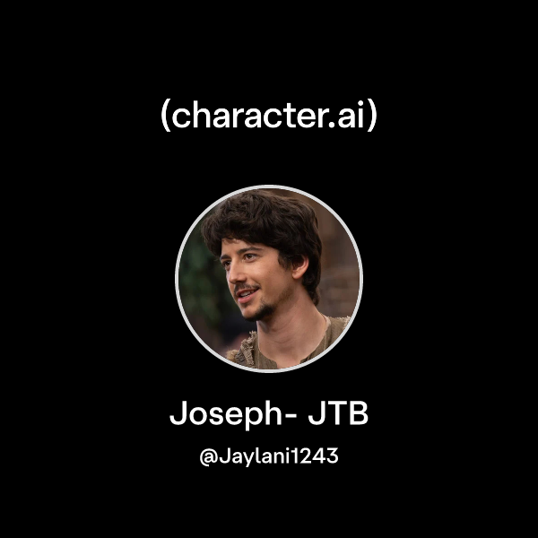 Chat with Joseph- JTB | character.ai | AI Chat, Reimagined–Your Words. Your World.