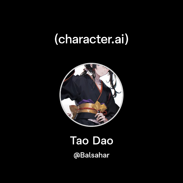 Chat with Tao Dao | character.ai | Personalized AI for every moment of ...