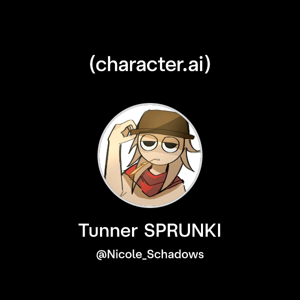 Chat with Tunner SPRUNKI | character.ai | Personalized AI for every ...