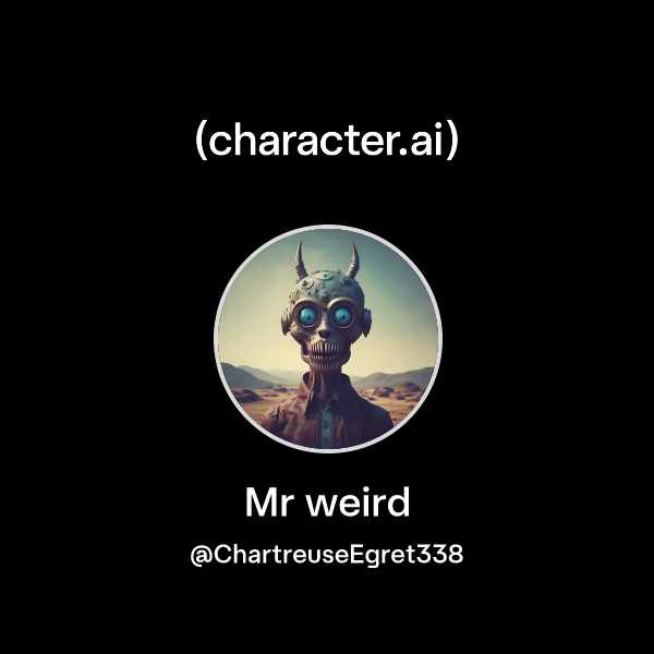 Chat with Mr weird | character.ai | Personalized AI for every moment of ...